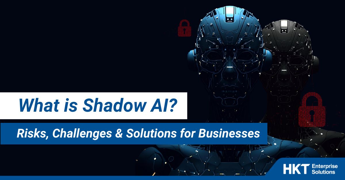 What is Shadow AI? Risks, Challenges & Solutions for Businesses︱HKT
