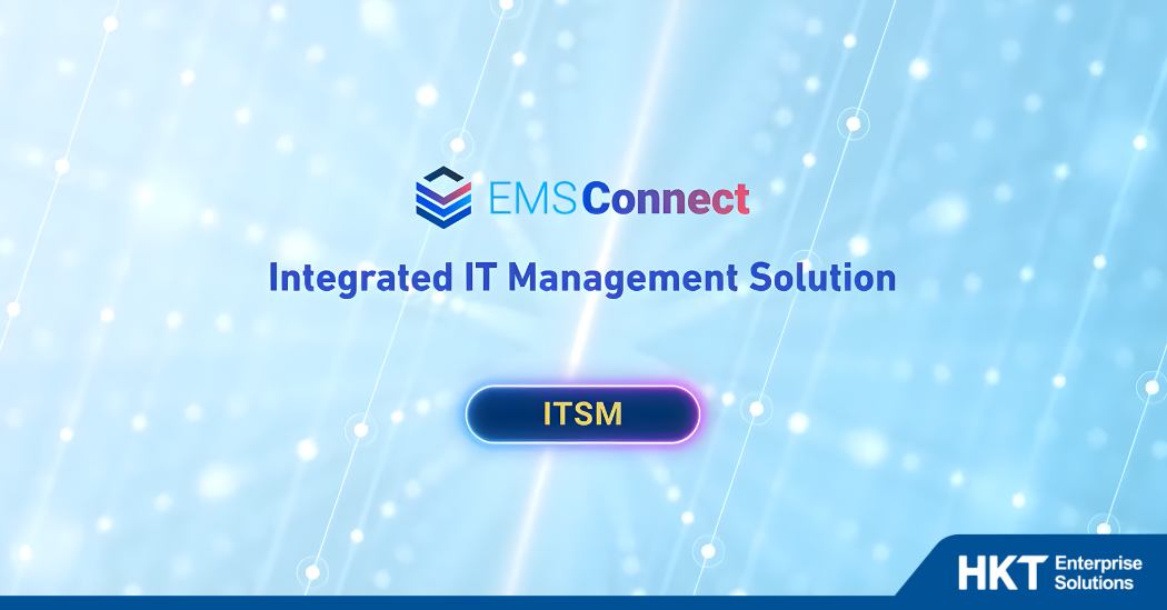 HKT EMSConnect︱ITSM Ticketing Tool︱IT Service Management Platform