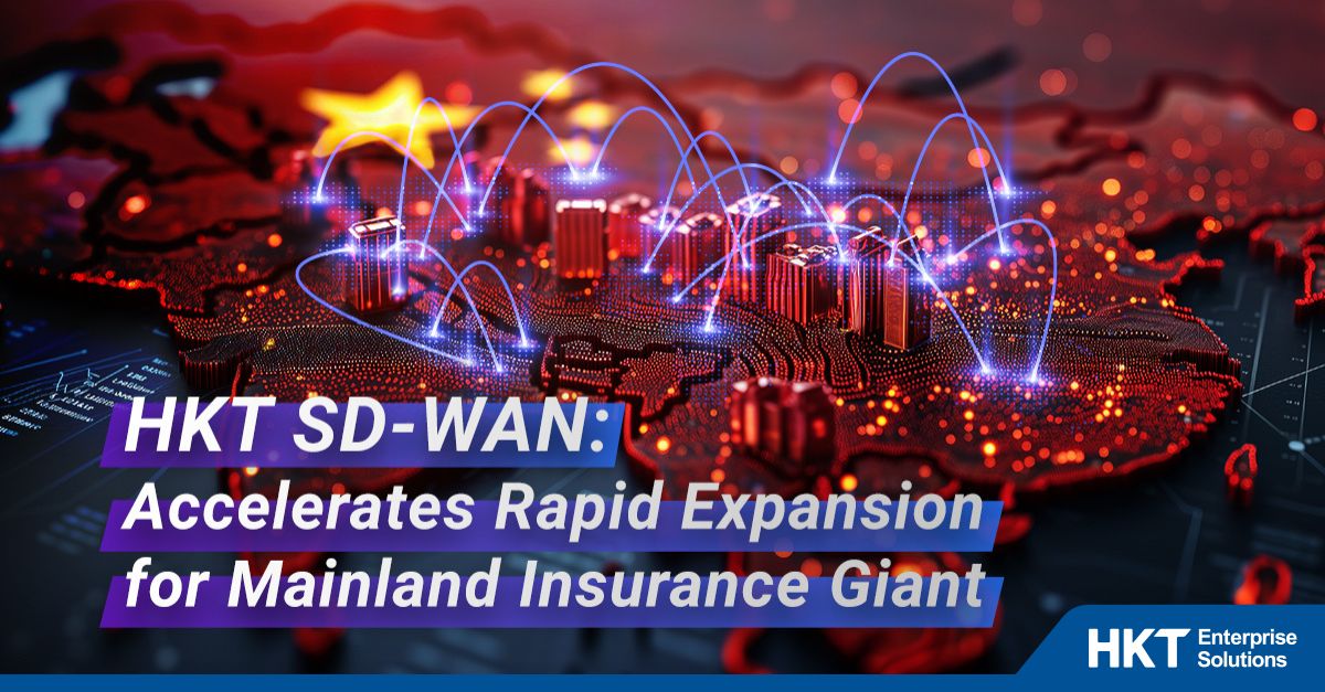 Mainland Insurance Giant Revolutionises Network Architecture with HKT ...